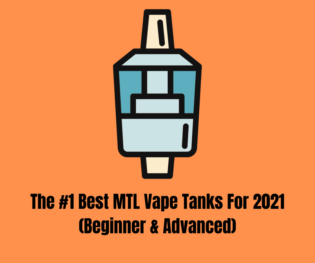 The #1 Best MTL Vape Tanks (Beginner & Advanced Tanks)