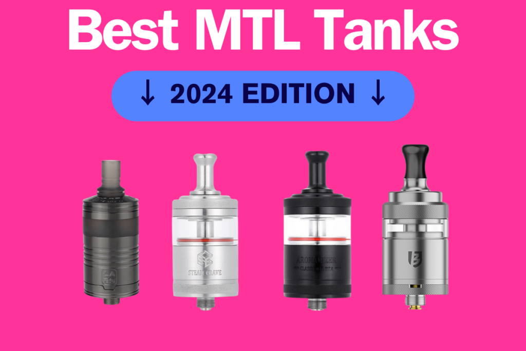 Best MTL Tanks 2024: My #1 Picks For Mouth To Lung Tanks