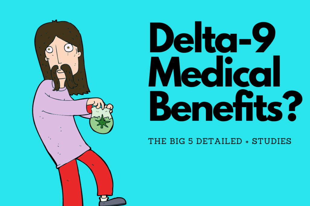Delta-9 THC Medical Benefits: "The Big 5" Detailed In Full