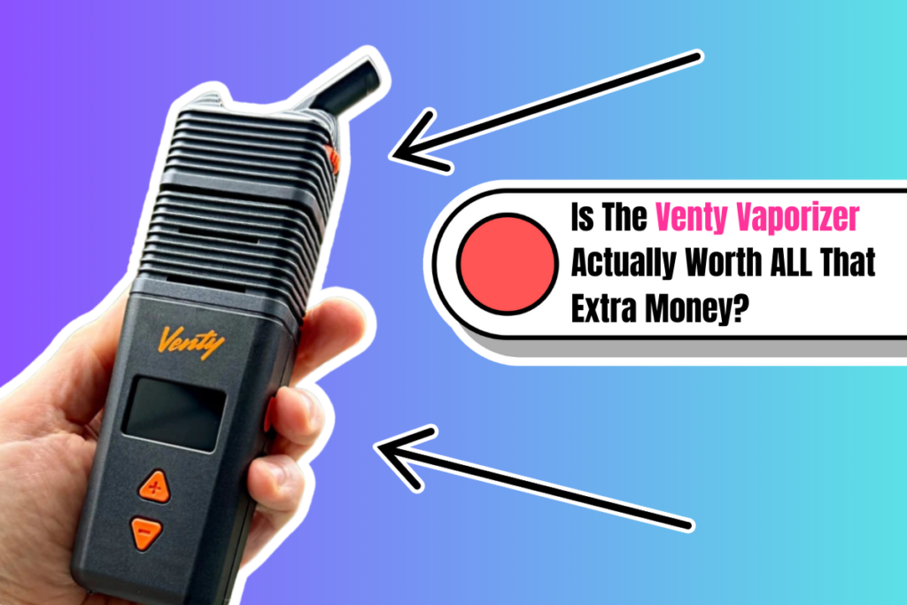 Is The Venty Vaporizer Worth It? Yes & No – Here's Why...